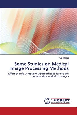 Nwf.com: Some Studies on Medical Image Processing: Das Arpita: كتب
