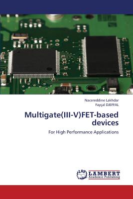 Nwf.com: Multigate(iii-V)Fet-Based Devices: Lakhdar Nacered: كتب