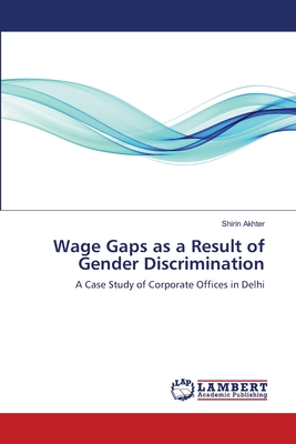 Nwf.com: Wage Gaps as a Result of Gender Discrimi: Shirin Akhter: كتب