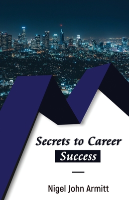 Nwf.com: Secrets to Career Success: Nigel John Armi: كتب