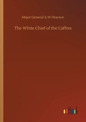 Nwf.com: The White Chief of the Caffres: Major General A: كتب