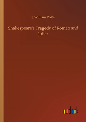 Nwf.com: Shakespeare's Tragedy of Romeo and Julie: J William Rolfe: كتب