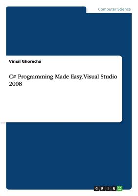 Nwf.com: C# Programming Made Easy. Visual Studio : Vimal Ghorecha: كتب