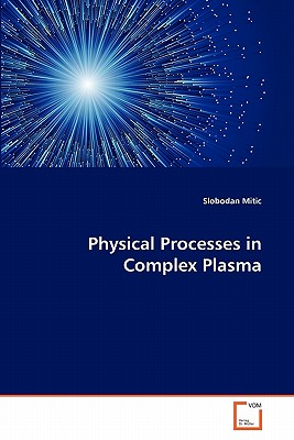 Nwf.com: Physical Processes in Complex Plasma: Slobodan Mitic: كتب