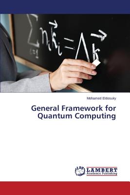 Nwf.com: General Framework for Quantum Computing: Eldosuky Mohame: كتب