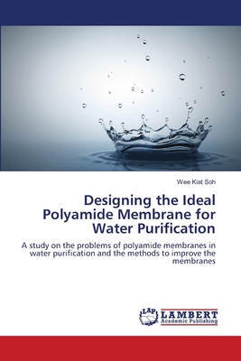 Nwf.com: Designing the Ideal Polyamide Membrane f: Wee Kiat Soh: كتب