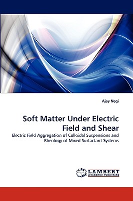 Nwf.com: Soft Matter Under Electric Field and She: Ajay Negi: كتب