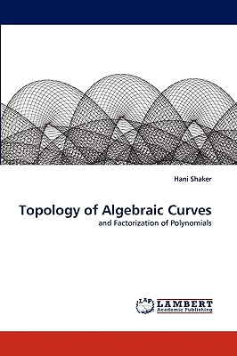 Nwf.com: Topology of Algebraic Curves: Hani Shaker: كتب