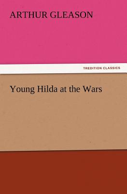 Nwf.com: Young Hilda at the Wars: Arthur Gleason: كتب