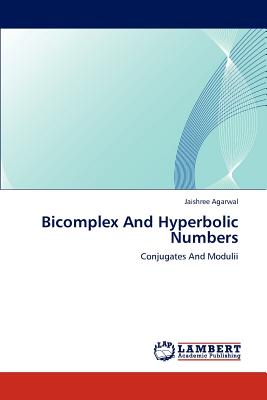 Nwf.com: Bicomplex And Hyperbolic Numbers: Jaishree Agarwa: كتب