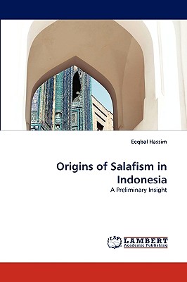 Nwf.com: Origins of Salafism in Indonesia: Eeqbal Hassim: كتب