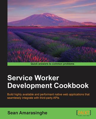 Nwf.com: Service Worker Development Cookbook: Sean Amarasingh: كتب