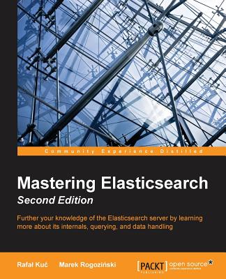 Nwf.com: Mastering Elasticsearch - Second Edition: Rafal Kuc: كتب