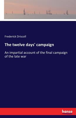 Nwf.com: The twelve days' campaign :An impartial: Frederick Drisc: كتب