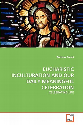 Nwf.com: EUCHARISTIC INCULTURATION AND OUR DAILY : Anthony Amadi: كتب