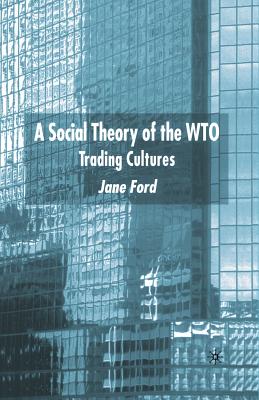 Nwf.com: A Social Theory of the WTO : Trading Cul: J Ford: كتب