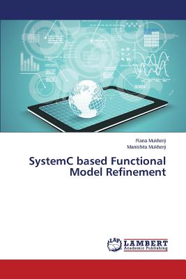 Nwf.com: Systemc Based Functional Model Refinemen: Mukherji Rana: كتب