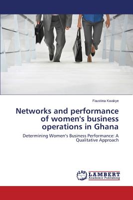Nwf.com: Networks and performance of women's busi: Kwakye Faustina: كتب