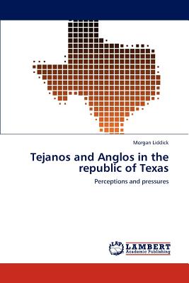 Nwf.com: Tejanos and Anglos in the republic of Te: Morgan Liddick: كتب