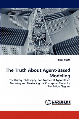 Nwf.com: The Truth About Agent-Based Modeling: Brian Heath: كتب