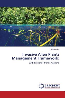 Nwf.com: Invasive Alien Plants Management Framewo: Cliff Dlamini: كتب