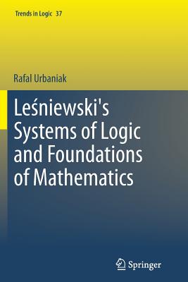 Nwf.com: Lesniewski's Systems of Logic and Founda: Rafal Urbaniak: كتب