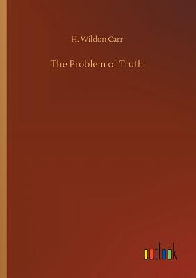 Nwf.com: The Problem of Truth: H Wildon Carr: كتب