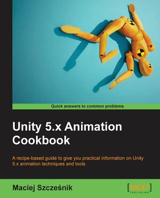 Nwf.com: Unity 5.x Animation Cookbook: Maciej Szczesni: كتب