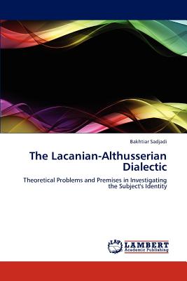 Nwf.com: The Lacanian-Althusserian Dialectic: Bakhtiar Sadjad: كتب