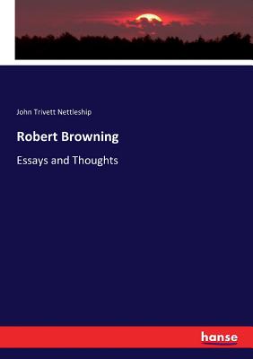 Nwf.com: Robert Browning:Essays and Thoughts: John Trivett Ne: كتب