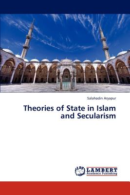 Nwf.com: Theories of State in Islam and Secularis: Aryapur Salahod: كتب