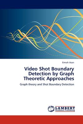 Nwf.com: Video Shot Boundary Detection by Graph T: Emrah Asan: كتب