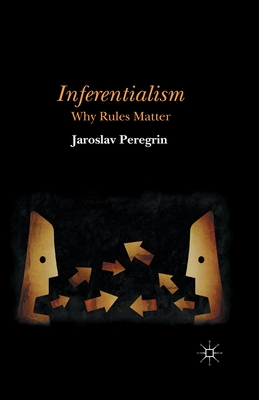 Nwf.com: Inferentialism : Why Rules Matter: J Peregrin: كتب