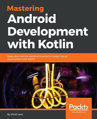Nwf.com: Mastering Android Development with Kotli: Miloڑ Vasic: كتب