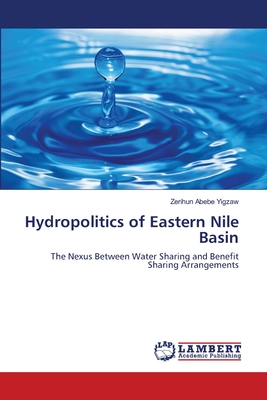 Nwf.com: Hydropolitics of Eastern Nile Basin: Zerihun Abebe Y: كتب