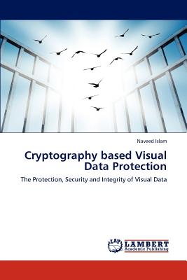Nwf.com: Cryptography Based Visual Data Protectio: Naveed Islam: كتب