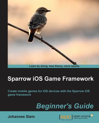 Nwf.com: Sparrow IOS Game Framework Beginner's Gu: Johannes Stein: كتب