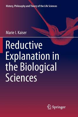 Nwf.com: Reductive Explanation in the Biological : Marie I Kaiser: كتب