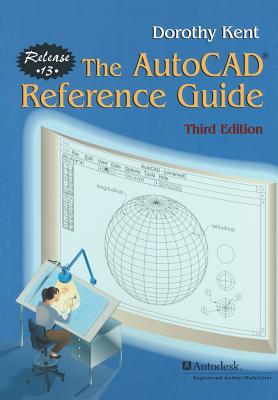 Nwf.com: The AutoCAD® Reference Guide : Release 1: Dorothy Kent: كتب