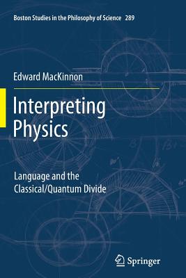 Nwf.com: Interpreting Physics : Language and the : Edward MacKinno: كتب