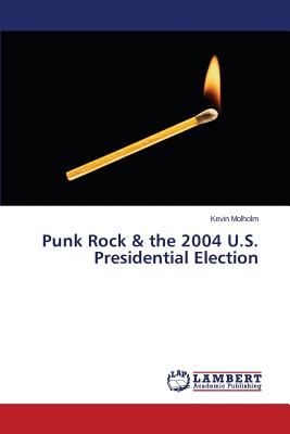 Nwf.com: Punk Rock & the 2004 U.S. Presidential E: Kevin Molholm: كتب