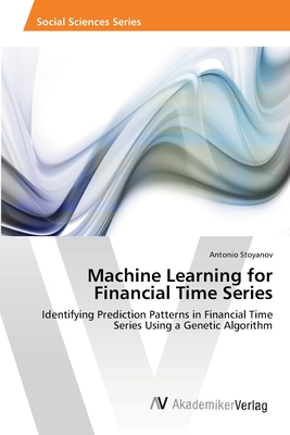 Nwf.com: Machine Learning for Financial Time Seri: Antonio Stoyano: كتب