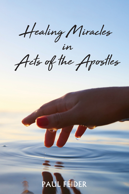 Nwf.com: Healing Miracles in Acts of the Apostles: Paul Feider: كتب