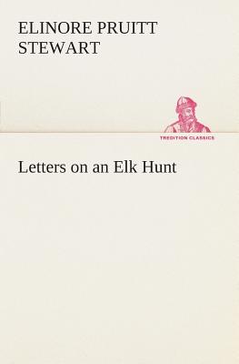 Nwf.com: Letters on an Elk Hunt: Elinore Pruitt : كتب
