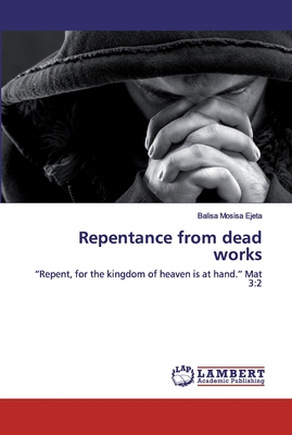 Nwf.com: Repentance from dead works: Balisa Mosisa E: كتب