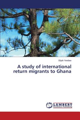 Nwf.com: A Study of International Return Migrants: Yendaw Elijah: كتب