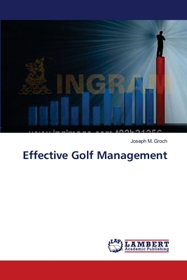 Nwf.com: Effective Golf Management: Joseph M Groch: كتب