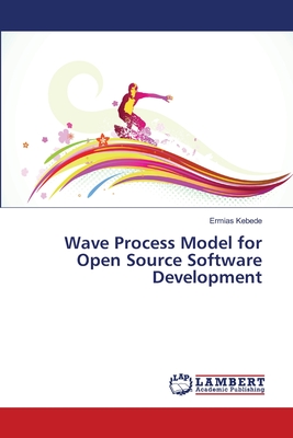 Nwf.com: Wave Process Model for Open Source Softw: Ermias Kebede: كتب