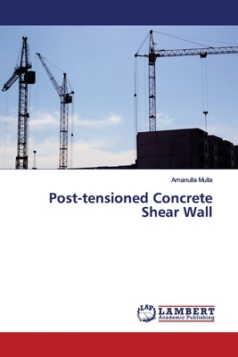Nwf.com: Post-tensioned Concrete Shear Wall: Amanulla Mulla: كتب
