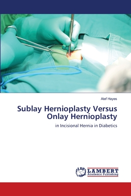 Nwf.com: Sublay Hernioplasty Versus Onlay Herniop: Atef Hayes: كتب